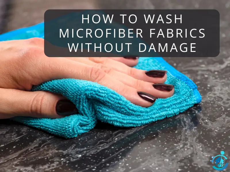 How to Wash Microfiber (No Damage! Proven Tips)